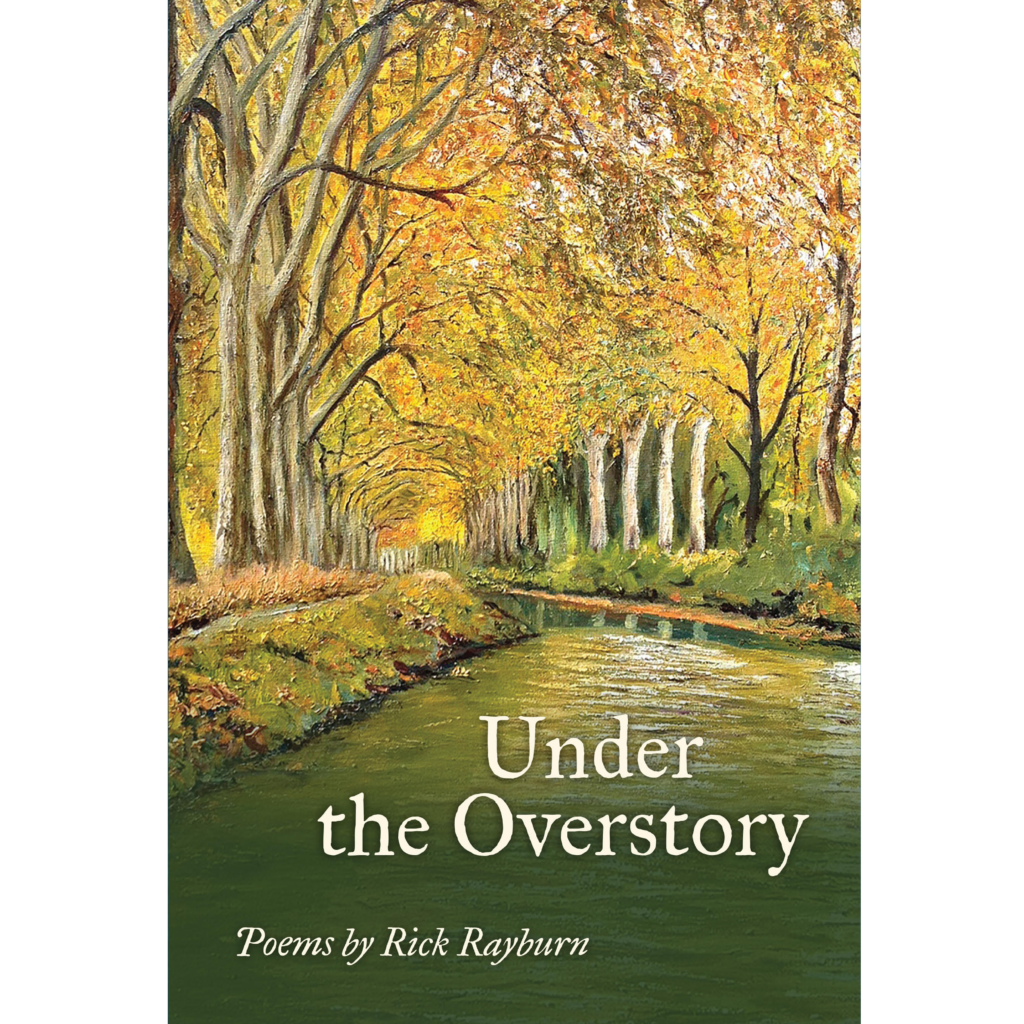 Under the Overstory – Poems by Rick Rayburn – Random Lane Press